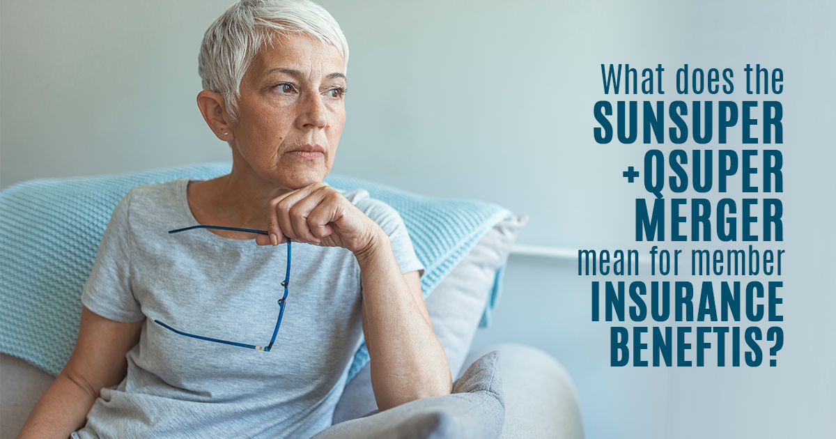 QSuper + Sunsuper Merger & Insurance Benefits | Berrill & Watson