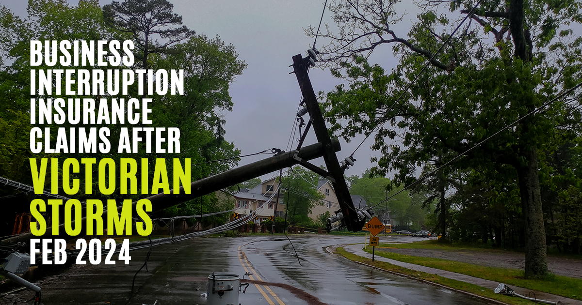 Business Interruption Insurance Claims | Victorian Storm Losses