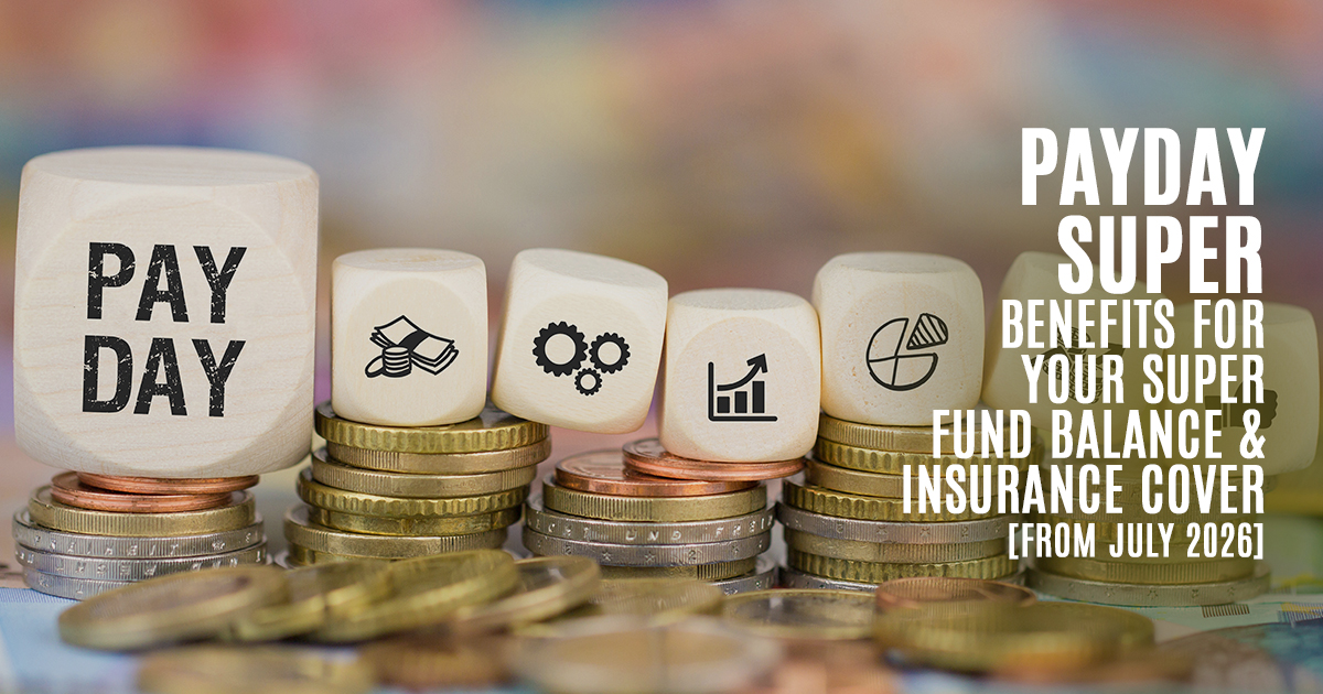 Payday Super – New Super Payment Rules from July 2026