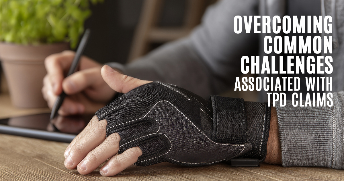 TPD Claims: Common Challenges and How to Manage Them